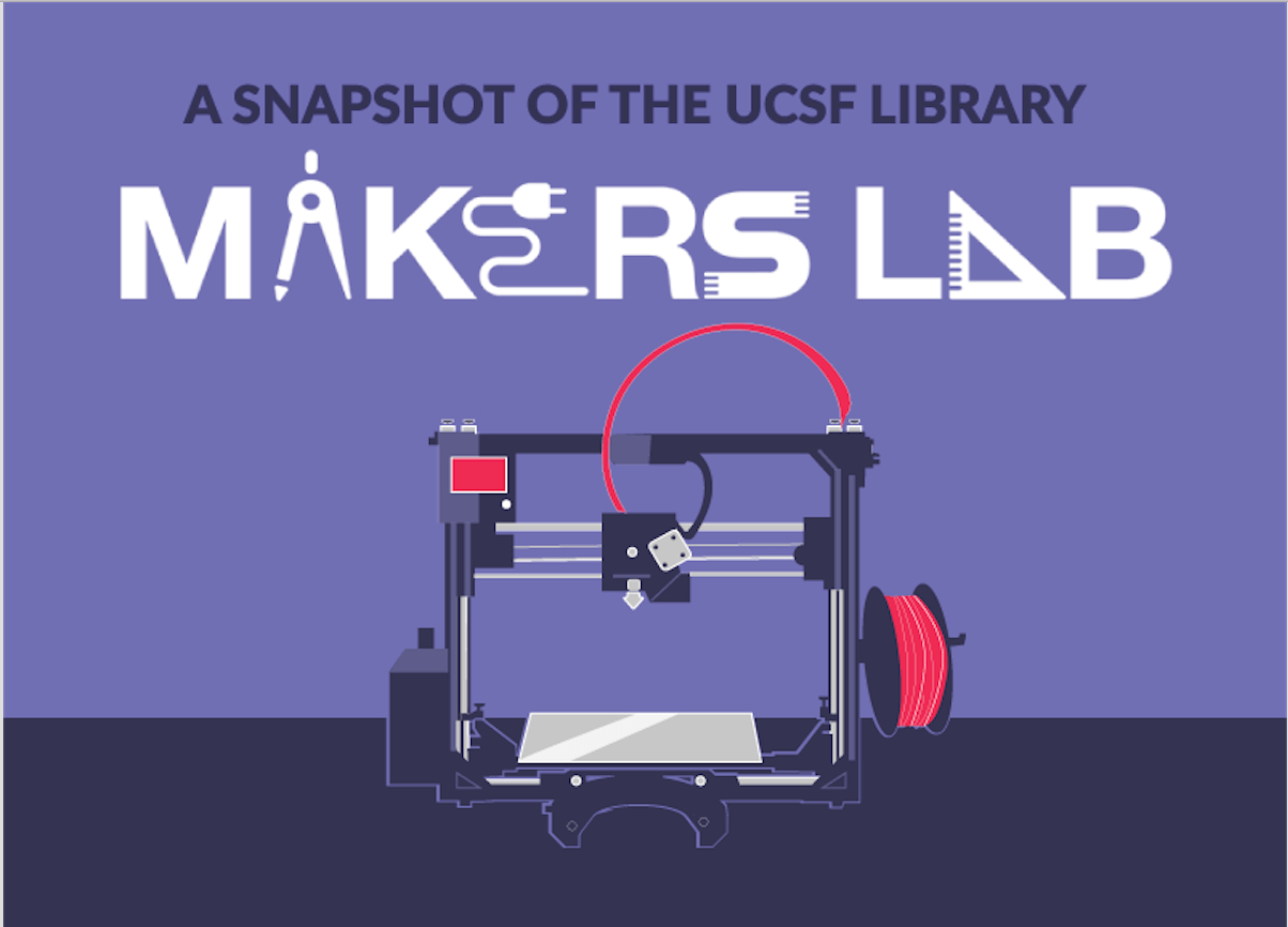 A Snapshot of the UCSF Library Makers Lab [An Infographic] - UCSF Library